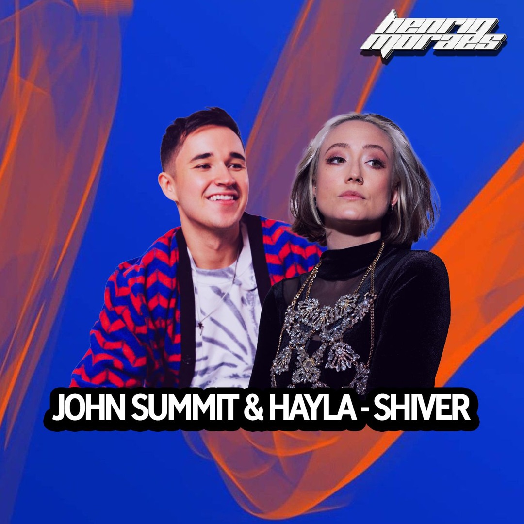 Stream John Summit & Hayla - Shiver (HenriqMoraes Mix) EXTENDED BUY ...