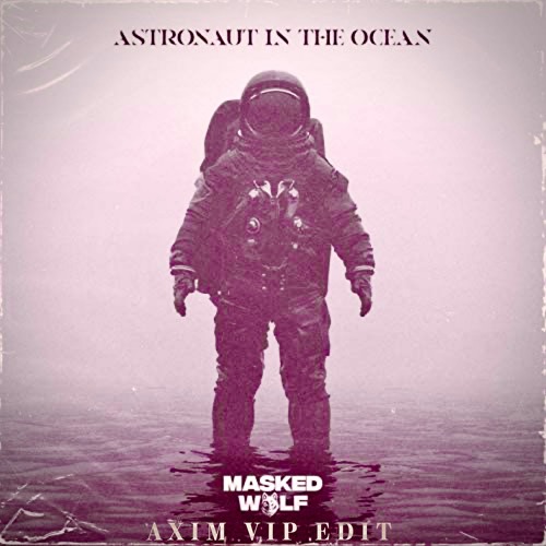 Stream Masked Wolf Astronaut In The Ocean Axim Vip Edit By Axim