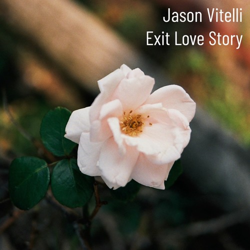 Stream Exit Love Story (single) by Jason Vitelli | Listen online for free on SoundCloud