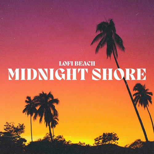 Stream Midnight Shore by Lofi Beach | Listen online for free on SoundCloud