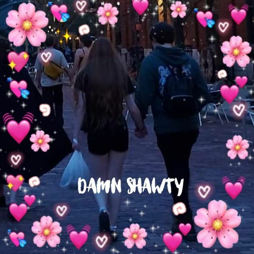Stream Damn Shawty