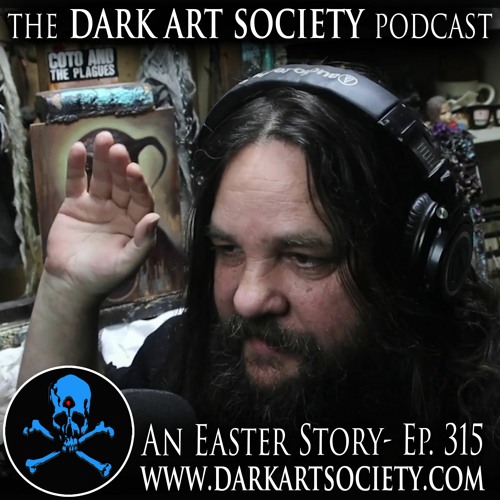 Stream "An Easter Story" Minisode- Ep. 315 by The Dark Art Society ...