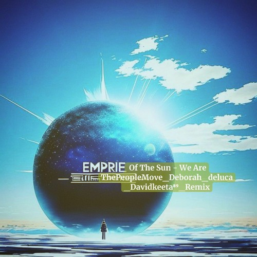 Stream Empire Of The Sun We Are ThePeopleMove Deborah Deluca ...