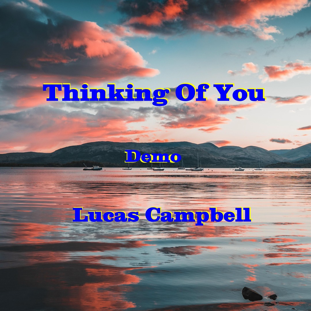 Stream "Thinking Of You" Lucas Campbell by Lucas Campbell 3 | Listen ...