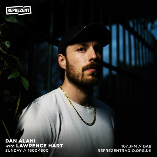 Stream Dan Alani on Reprezent Radio with Lawrence Hart (Guestmix ...