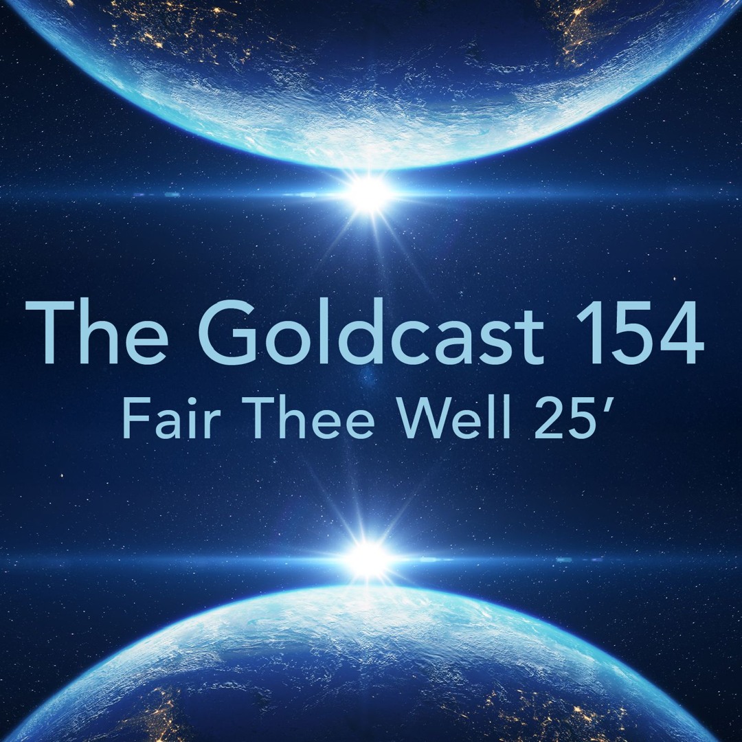 Stream The Goldcast 154 (Dec 26, 2025) Fair Thee Well 25' by Goldcap ...