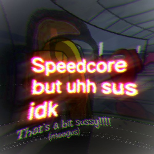 Stream Suscore WIP (Susstep sequel [IT'S SPEEDCORE?!?!?!]) by Lighting ...