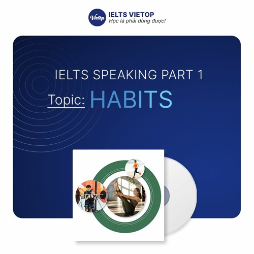 Stream Topic: Habits - IELTS Speaking Part 1 by IELTS VIETOP | Listen ...