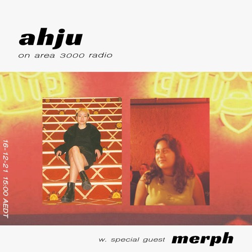 Stream AHJU w. Merph - 16 December 2021 by Area 3000 Radio | Listen ...