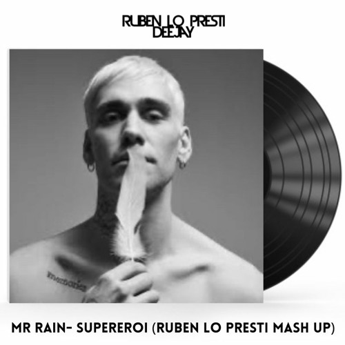Stream MR.RAIN - SUPEREROI (RUBEN LO PRESTI MASHUP) by RUBEN LO PRESTI DEEJAY | Listen online ...