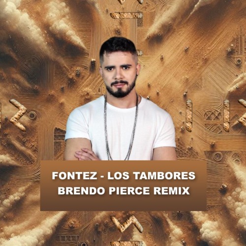 Stream Fontez - Los Tambores (Brendo Pierce Radio Edit Remix) by FONTEZ ...