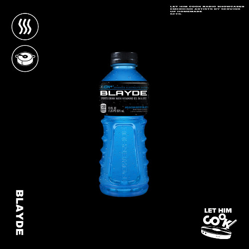 Blayde - LET HIM COOK Radio 2025-04-16