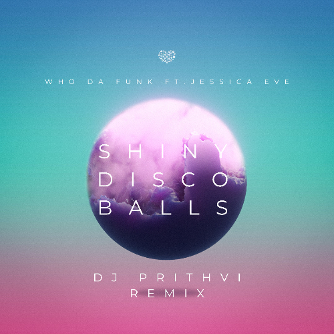 Stream Shiny Disco Balls (DJ Prithvi Remix) by DJ Prithvi | Listen ...