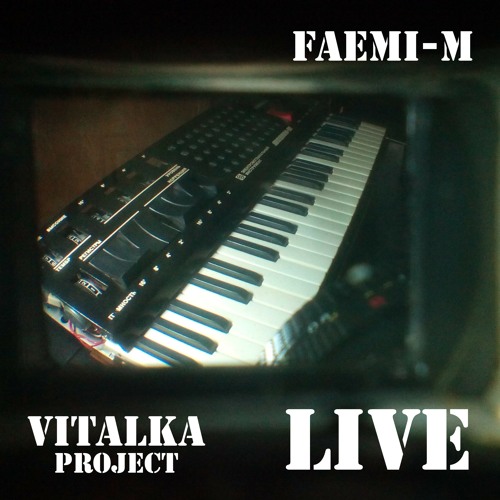 Stream Vitalka Project | Listen to Faemi-M [LIVE] playlist online for free on SoundCloud