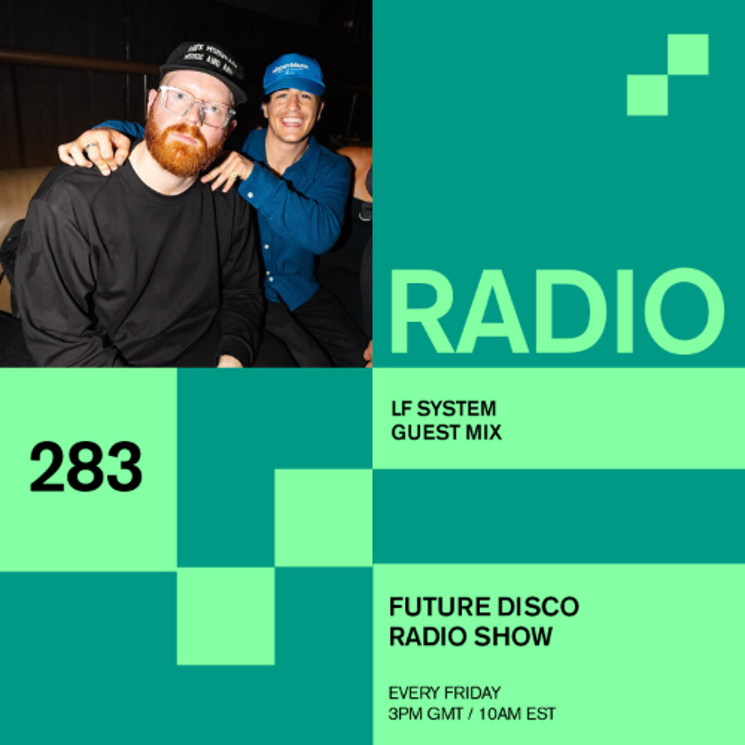 Stream Future Disco Radio - 283 - LF System Guest Mix by Future Disco ...