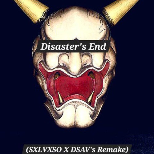 Stream SXLVXSO x DSAV - Disasters End (Remake). by KSLV NOH 2 | Listen ...