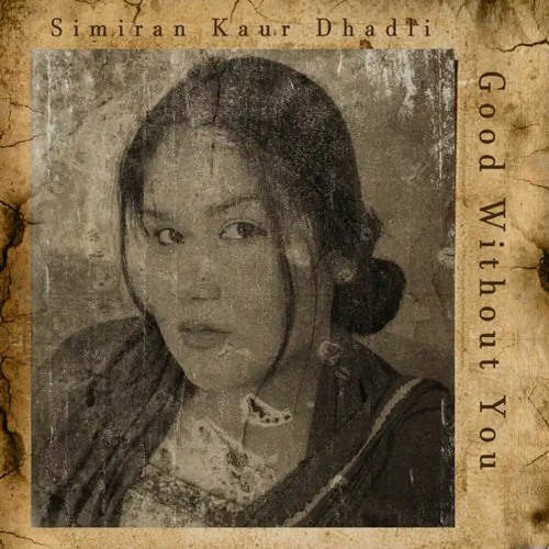 Stream Good Without You Simiran Kaur Dhadli by Unreleased Music ...
