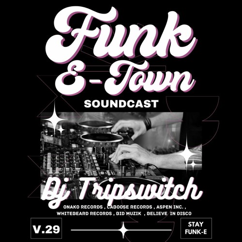 Stream Funk E - Town Soundcast V.29 - Dj Tripswitch (Onako Records , Caboose Records , Bid Muzik ...