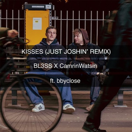 Stream BL3SS x CamrinWatsin - Kisses (ft. bbyclose) (Just Joshin' Remix ...