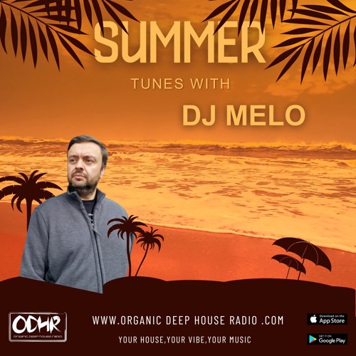 Stream DJ MELO | 15-18 JULY 2024 | ODH-RADIO | by Organic Deep House ...