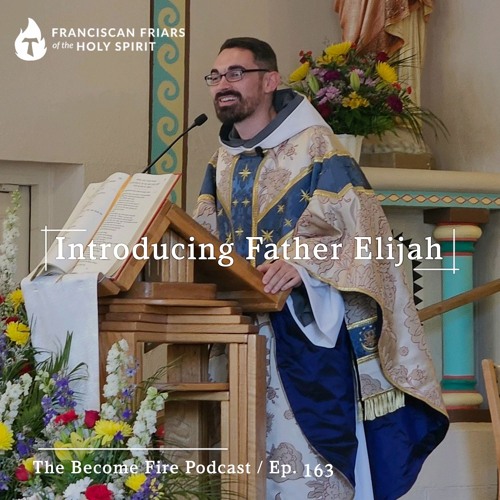 Stream Introducing Father Elijah - Become Fire Podcast Ep #163 by ...