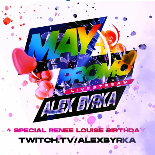 Stream Alex Byrka - May 2022 Promo Livestream + Special Renee Louise ...