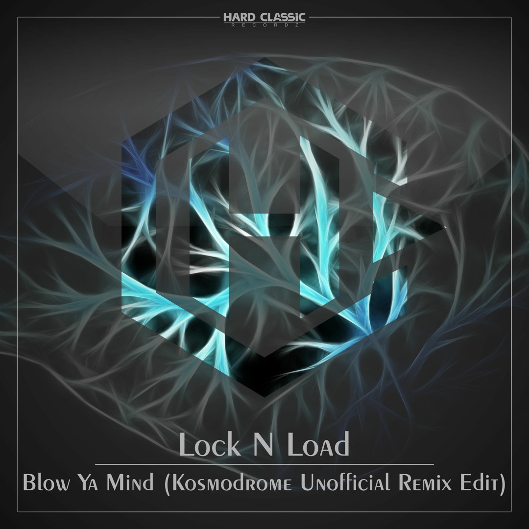 Stream Lock N Load - Blow Ya Mind (Kosmodrome Unofficial Remix Edit ...