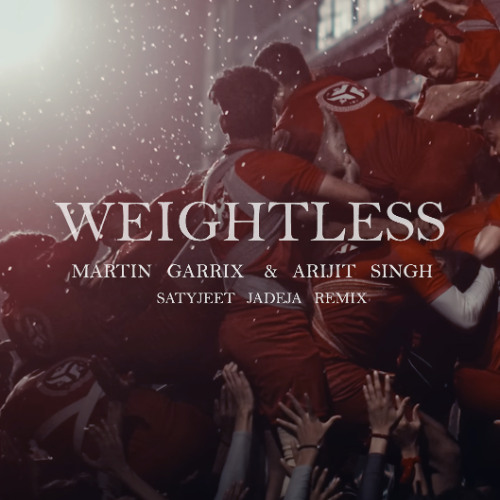 Stream Martin Garrix & Arijit Singh-Weightless (Satyjeet Jadeja Remix ...