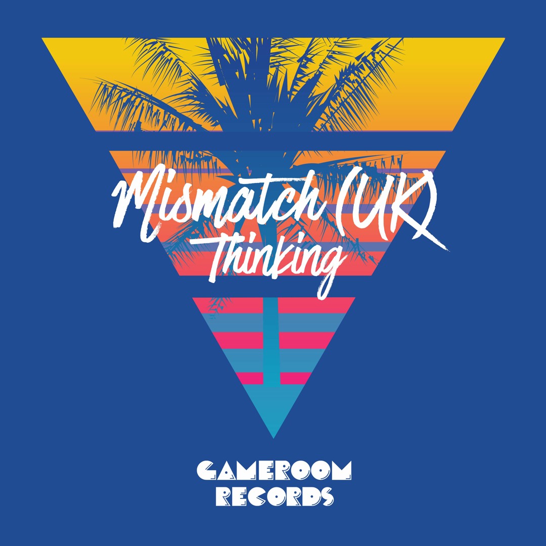 Stream Mismatch (UK) - Thinking by Gameroom Records / Force of Habit ...