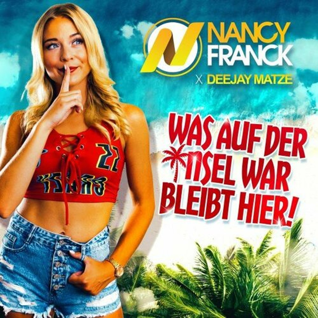 Stream Nancy Franck feat. DJ Matze - Was auf der Insel war bleibt hier ...