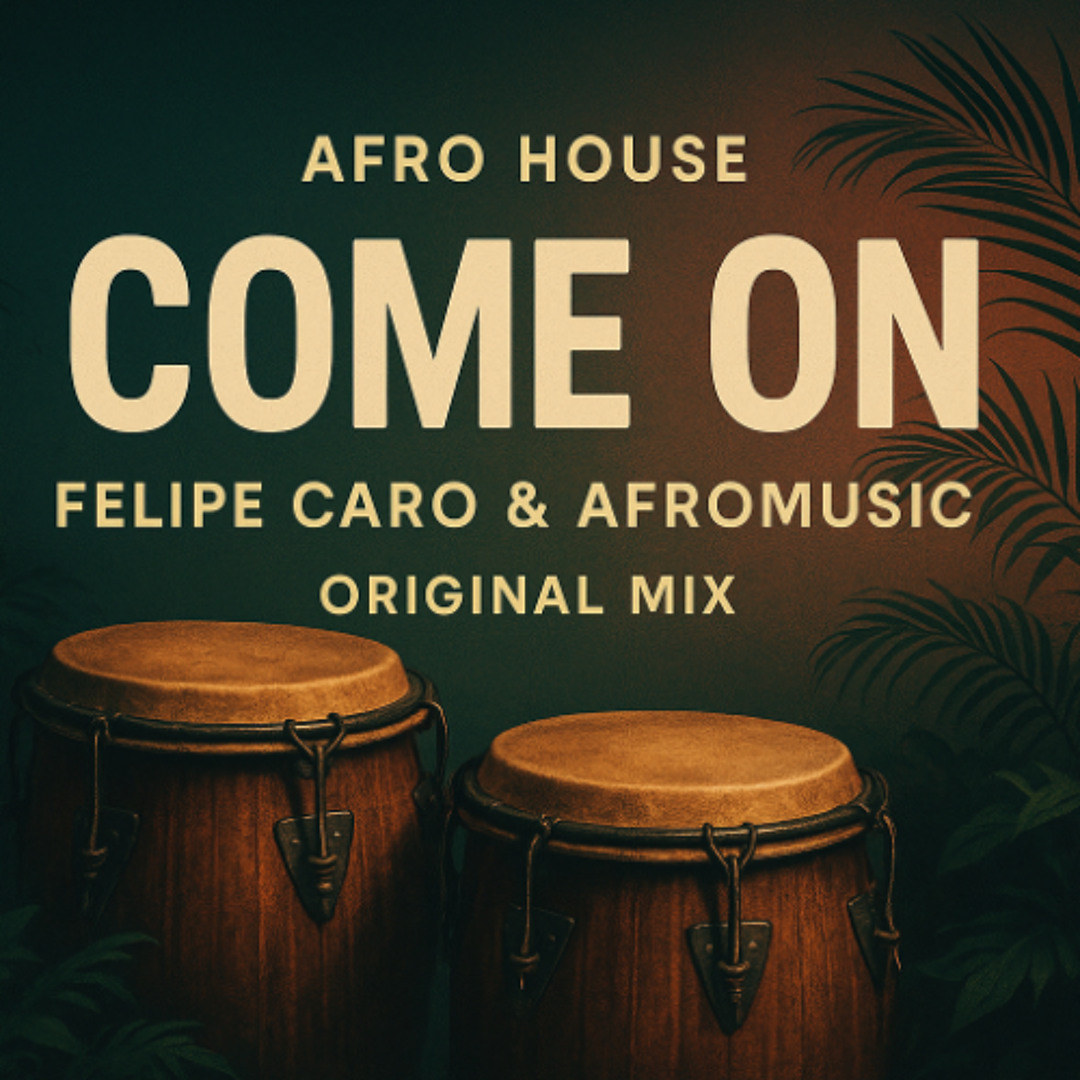 Stream Come On - (Felipe Caro & AfroMusic Orginal Mixx+ by Felipe Caro ...