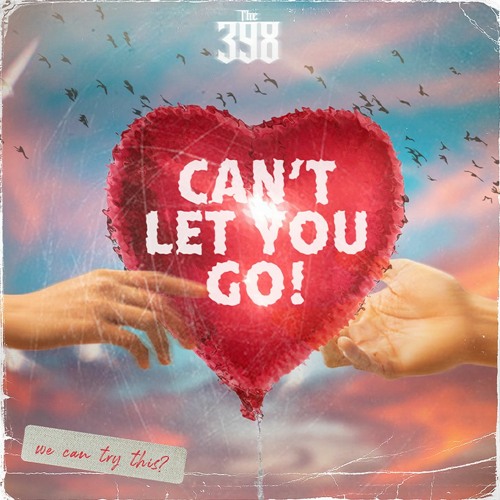 Stream CAN'T LET YOU GO! by THE 398 | Listen online for free on SoundCloud