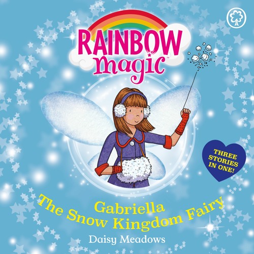 Stream RAINBOW MAGIC: GABRIELLA THE SNOW KINGDOM FAIRY: SPECIAL by ...