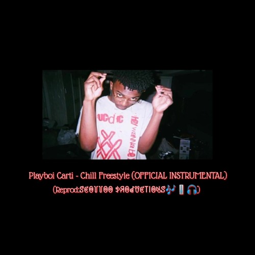 Stream Playboi Carti - Chill Freestyle (OFFICIAL INSTRUMENTAL)(Reprod ...