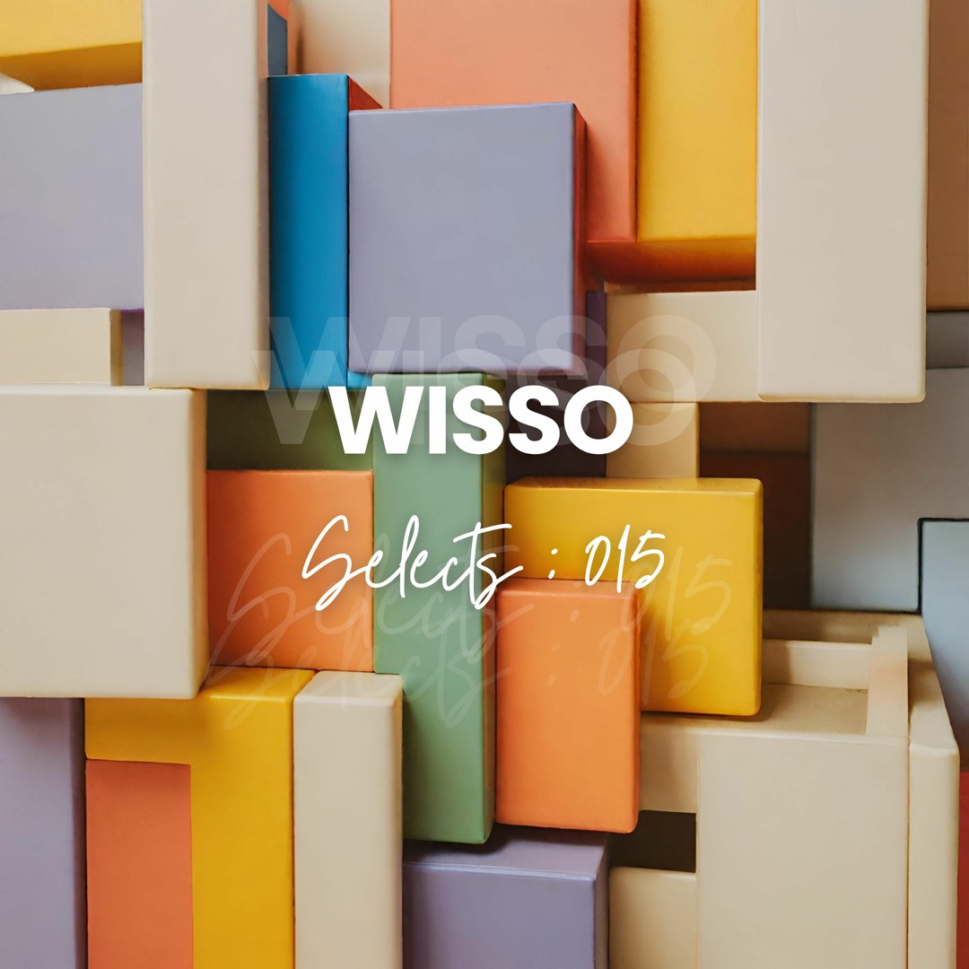 Stream Wisso Selects: 015 by Wisso | Listen online for free on SoundCloud