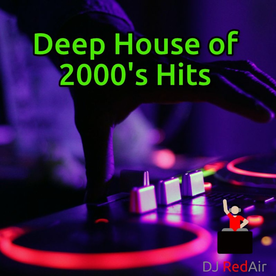 Stream Deep House Remixes Of 2000's Hits - DJ Mix With 28 Songs by DJ ...