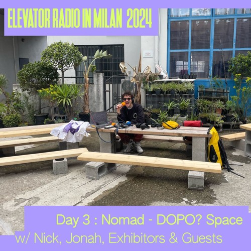 Stream Milan 2024 Day 3: Nomad at DOPO? Space by Elevator Radio | Listen online for free on ...