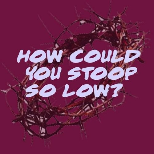 Stream How Could You Stoop So Low? - April 2, 2023 - Palm Sunday by ...