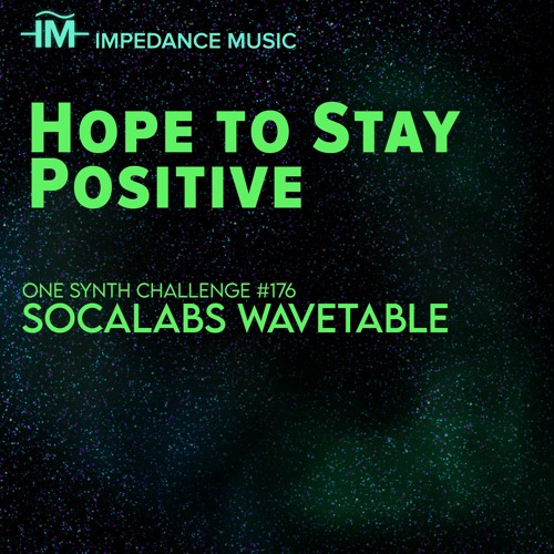 Stream Hope To Stay Positive (OSC#176 Wavetable) by Impedance Music ...
