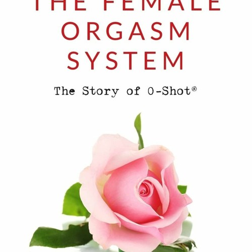 Stream Episode [pdf⚡read Online] Activate The Female Orgasm System The