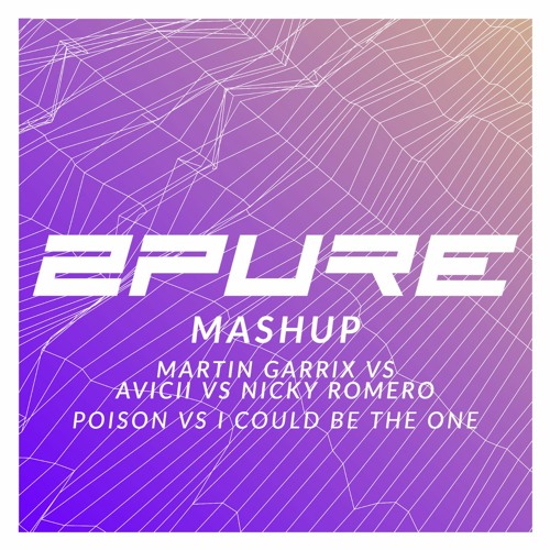 Stream Martin Garrix x Avicii - Poison vs I Could Be The One by 2PURE ...