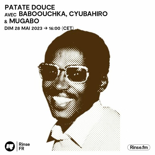 Stream Patate Douce avec Baboouchka, Cyubahiro & Mugabo - 28 Mai 2023 ...