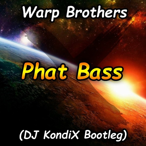 Stream Warp Brothers - Phat Bass (DJ KondiX Bootleg) by DJKondiX ...