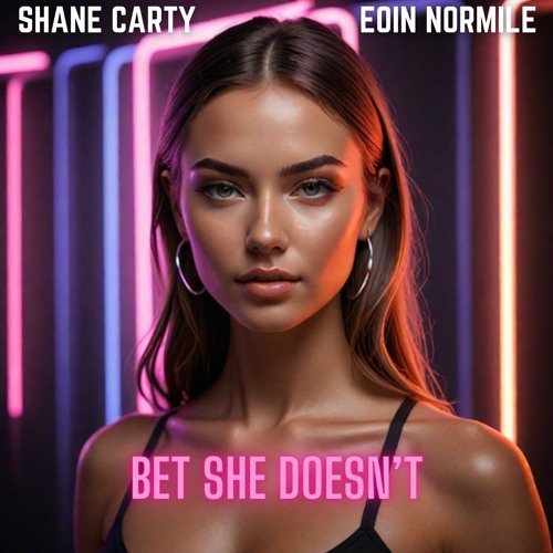 Stream Shane Carty & Eoin Normile - Bet She Doesn't by Shane Carty | Listen online for free on ...