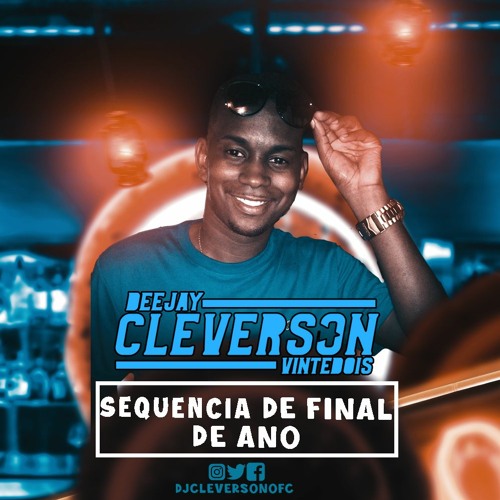 Stream DJ CLEVERSON (PODCAST E SET MIXADO) | Listen to SEQUENCIA DE ...
