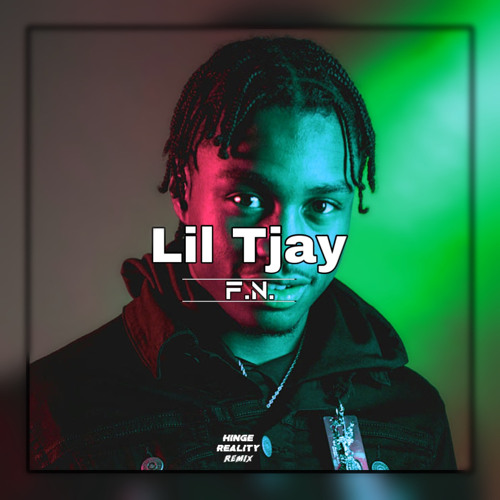 Stream LIL TJAY - F.N. (Hinge Reality Remix) by Hinge Reality | Listen ...