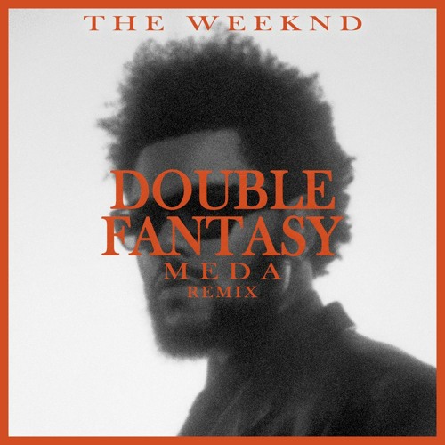 Stream The Weeknd - Double Fantasy (MEDA Remix)FREE DOWNLOAD by MEDA ...