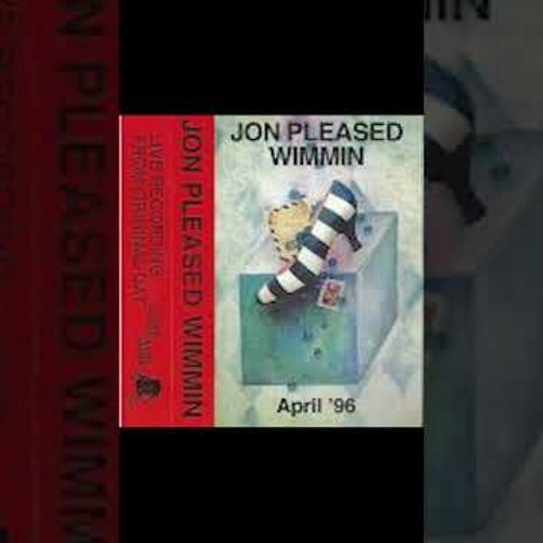 Stream Jon of The Pleased Wimmin - Love of Life - April 1996 by ...