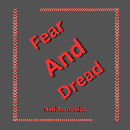 Stream Fear And Dread by Mark S. Crocker Music | Listen online for free ...