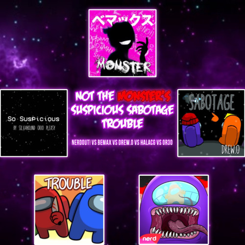 Stream MASHUP | NerdOut! Vs Bemax & More - Not The Monster’s Suspicious ...